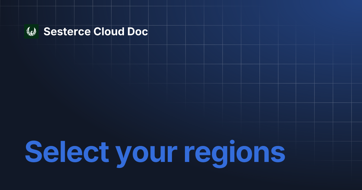 Select your regions | Sesterce Cloud Doc
