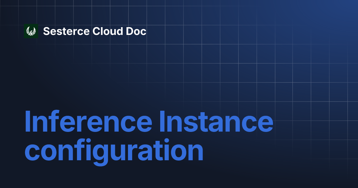 Inference Instance Configuration Sesterce Cloud Doc